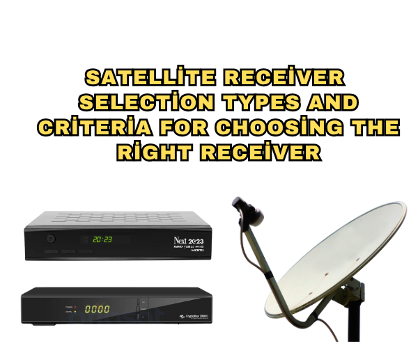 Satellite Receiver Selection: Types and Criteria for Choosing the Right Receiver - Satellite ...