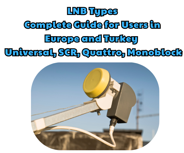 LNB Types 2025 Complete Guide for Users in Europe and Turkey ...
