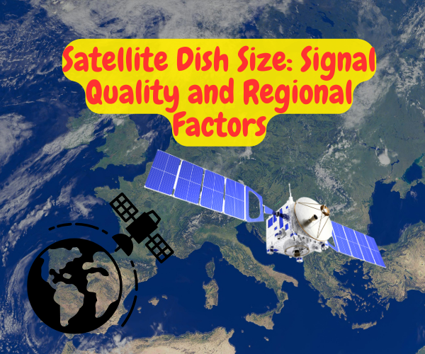 Satellite Dish Size: Signal Quality and Regional Factors - Satellite ...