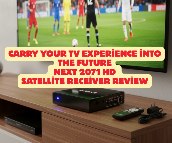 Carry Your TV Experience into the Future Next 2071 HD Satellite ...